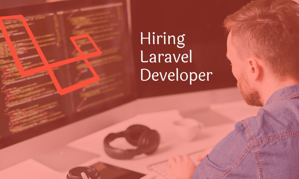 Your Ultimate Guide for Hiring a Laravel Developer